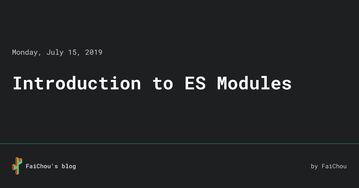 Introduction to ES Modules • FaiChou's blog
