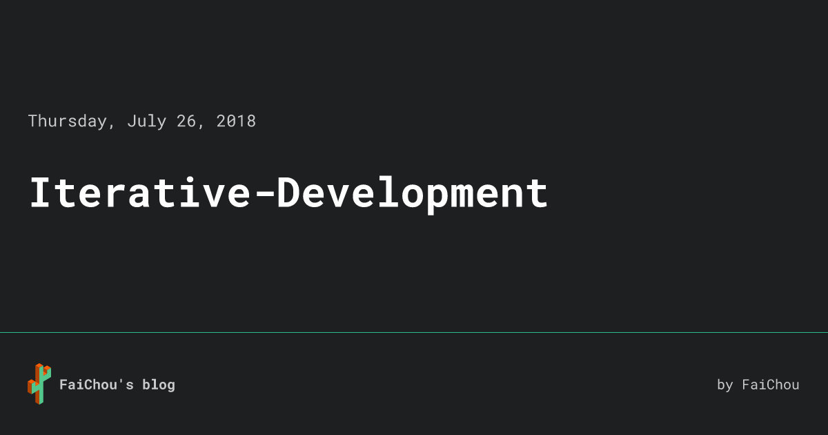 Iterative-Development • FaiChou's blog