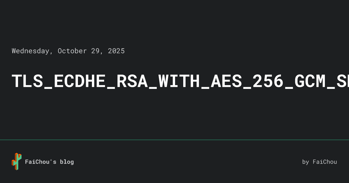 TLS_ECDHE_RSA_WITH_AES_256_GCM_SHA384 • FaiChou's blog